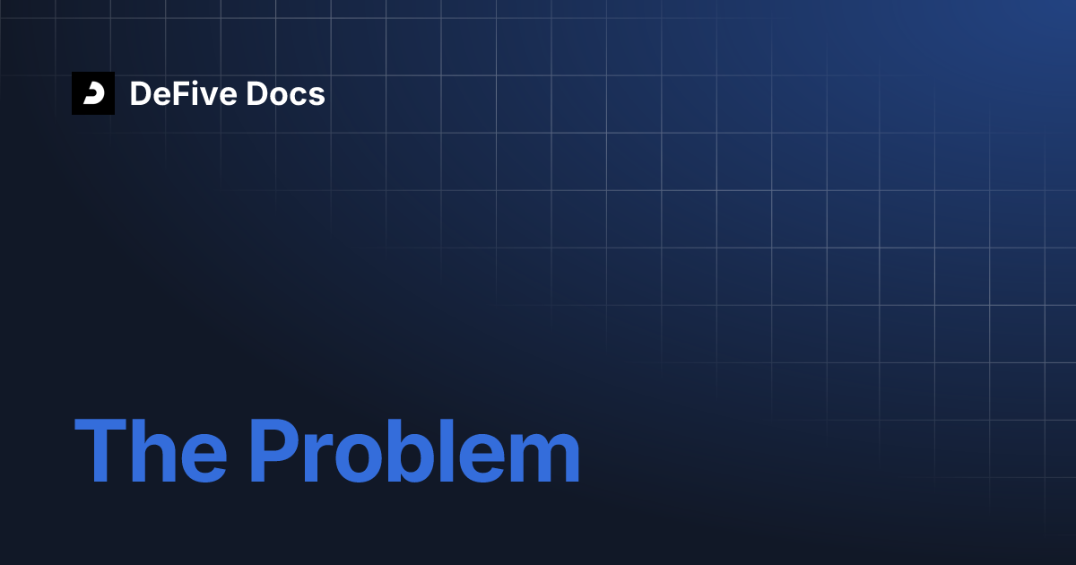 The Problem | DeFive Docs